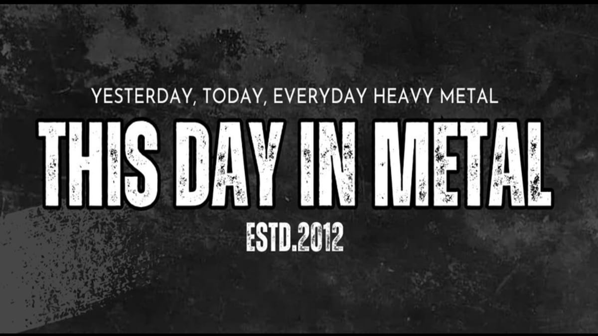 THIS DAY IN METAL HISTORY